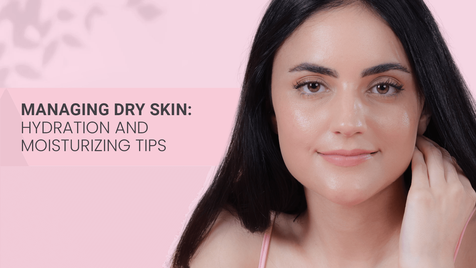Managing Dry Skin: Hydration and Moisturizing Tips – La Pink